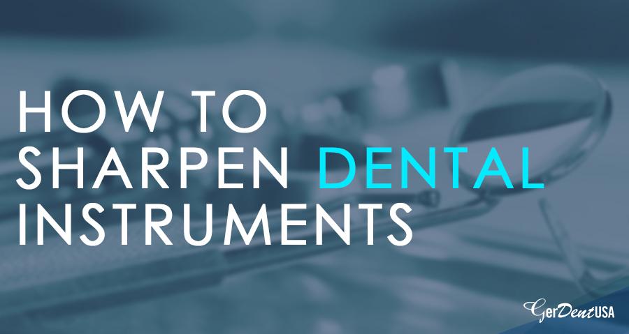 How to Sharpen Dental Instruments