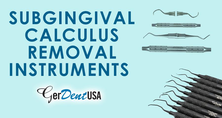 Subgingival Calculus Removal Instruments
