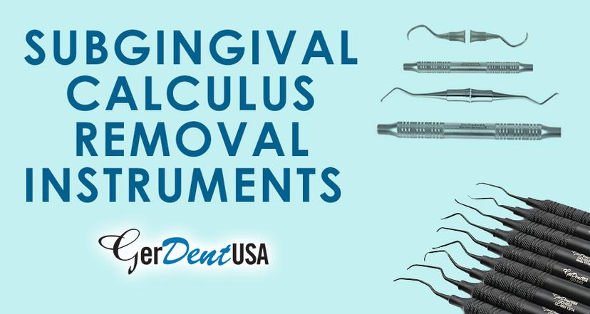 Subgingival Calculus Removal Instruments